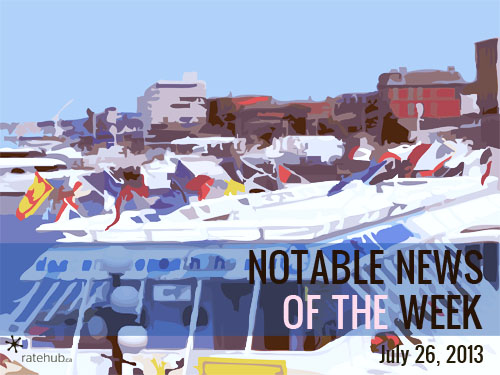 Notable News of the Week: July 26, 2013 | Ratehub.ca